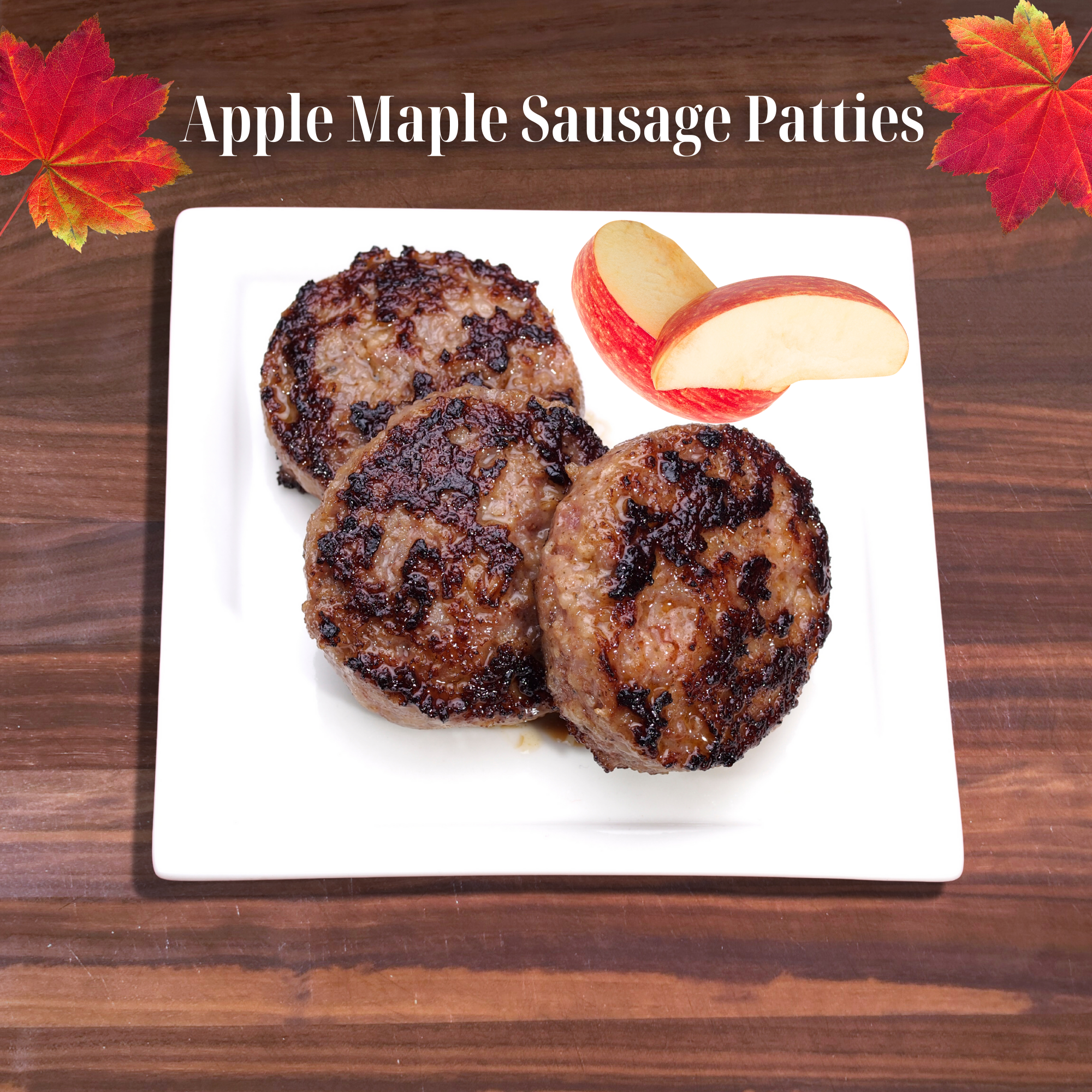 Apple Maple Sausage Patties – Artisan Seasonal Offering *Limited Editi ...